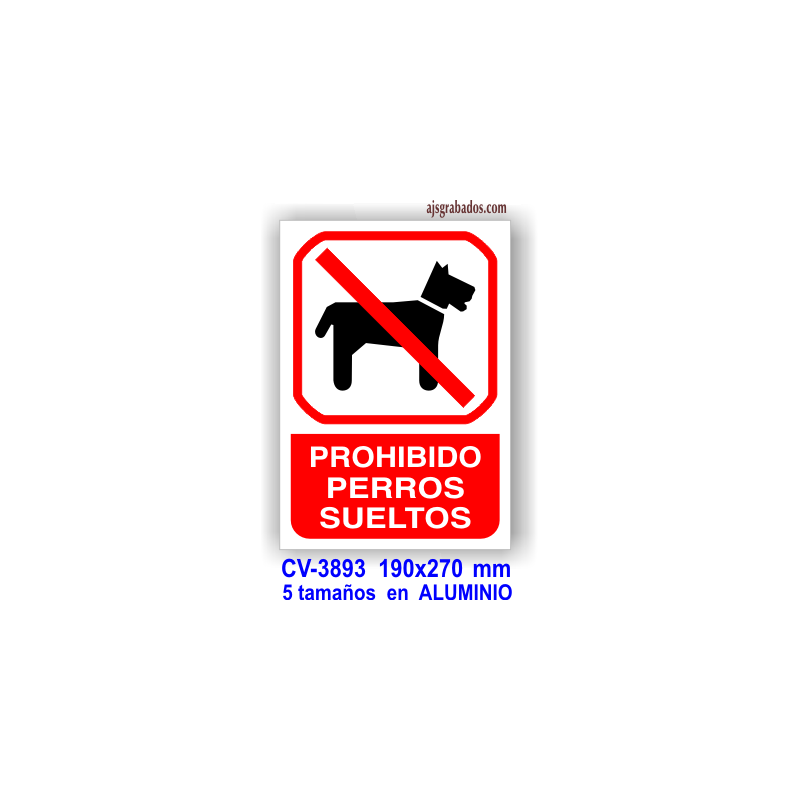Placa señal prohibido PERROS SUELTOS, aluminio lacado y adhesiva